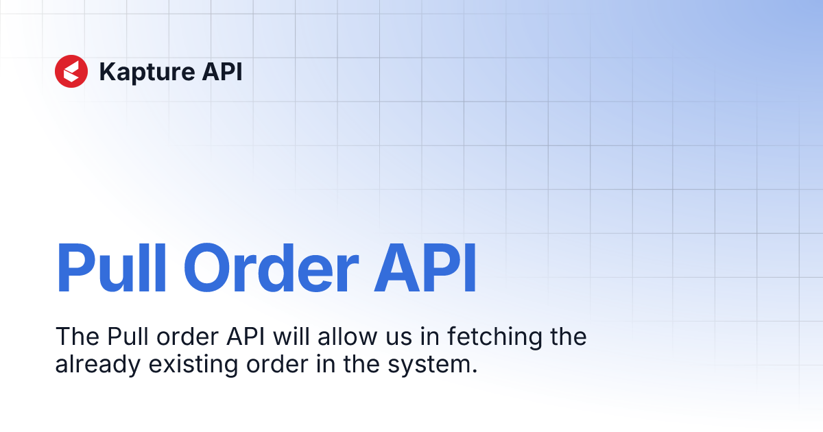 Pull Order API | Kapture API